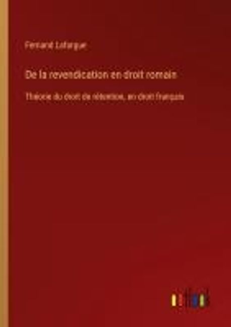 De la revendication en droit romain | Lafargue, Fernand - 교보문고