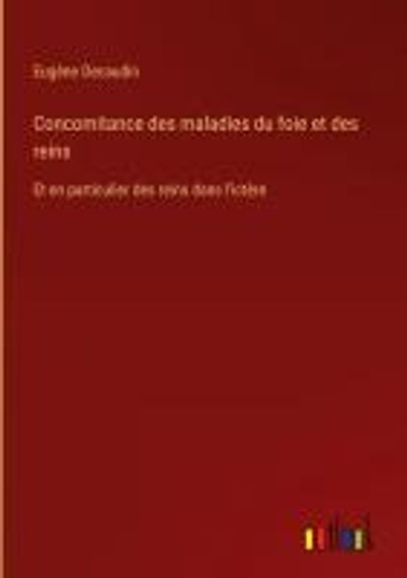 Concomitance des maladies du foie et des reins | Decaudin, Eugene - 교보문고