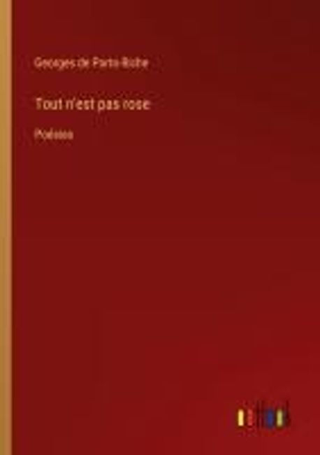 Tout n'est pas rose | Porto-Riche, Georges De - 교보문고