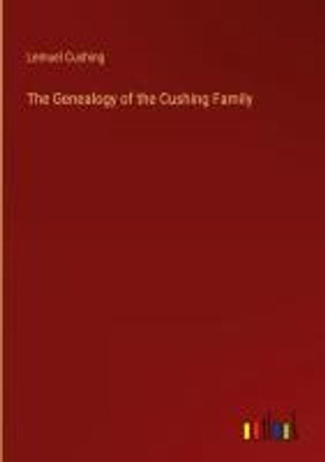 The Genealogy of the Cushing Family | Cushing, Lemuel - 교보문고