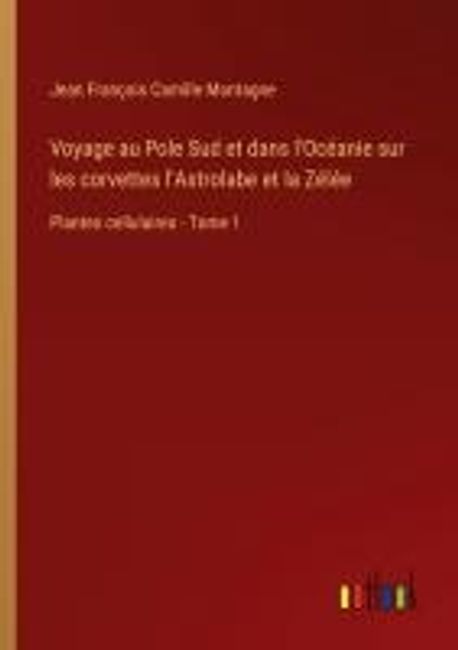 Voyage au Pole Sud et dans l'Oceanie sur les corvettes l'Astrolabe et ...