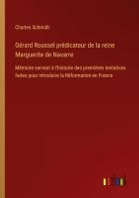 Gerard Roussel predicateur de la reine Marguerite de Navarre | Schmidt ...