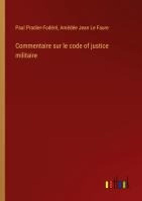 Commentaire sur le code of justice militaire | Pradier-Fodere, Paul - 교보문고