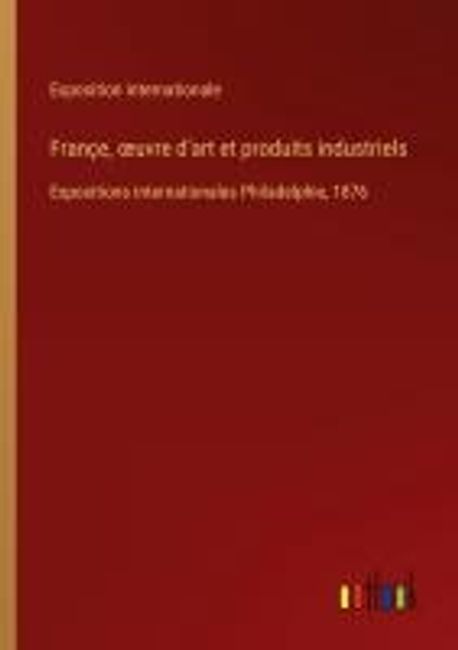 France, ?uvre d'art et produits industriels | Exposition Internationale ...