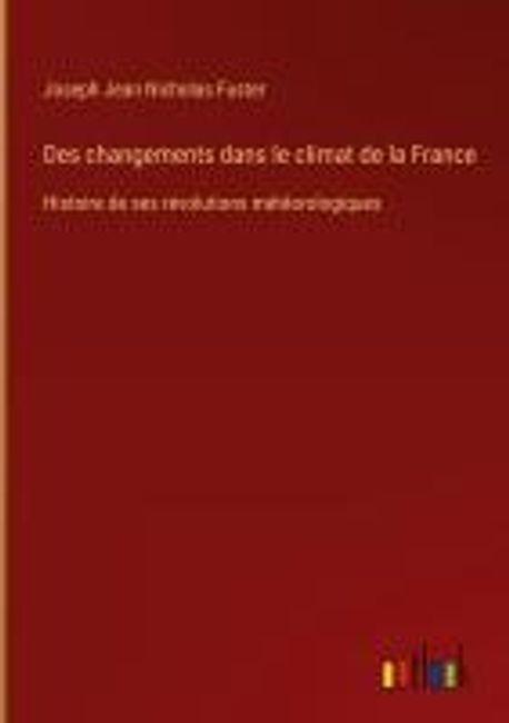 Des changements dans le climat de la France | Fuster, Joseph Jean ...