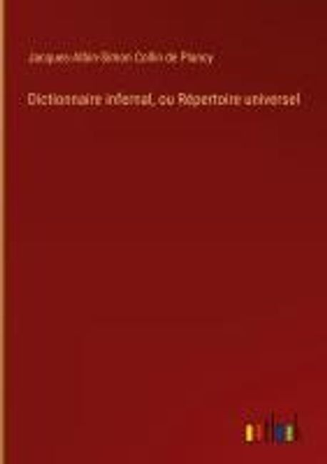 Dictionnaire infernal, ou Repertoire universel | Collin De Plancy ...