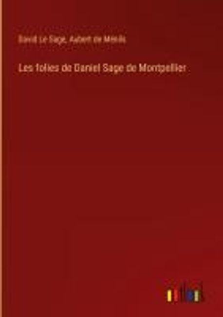 Les folies de Daniel Sage de Montpellier | Le Sage, David - 교보문고
