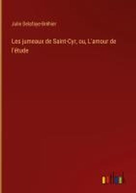 Les jumeaux de Saint-Cyr, ou, L'amour de l'etude | Delafaye-Brehier ...