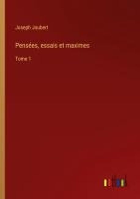 Pensees, essais et maximes | Joubert, Joseph - 교보문고