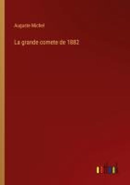 La grande comete de 1882 | Michel, Auguste - 교보문고