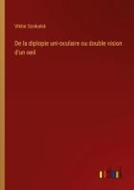 De la diplopie uni-oculaire ou double vision d'un oeil | Szokalsk ...
