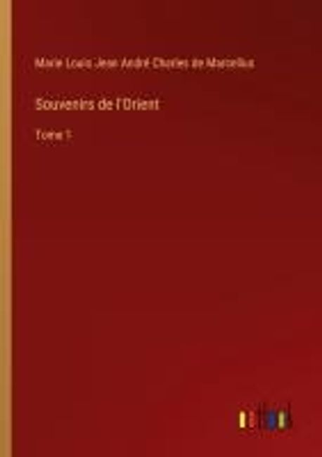 Souvenirs de l'Orient | Marcellus, Marie Louis Jean Andre Charles de - 교보문고
