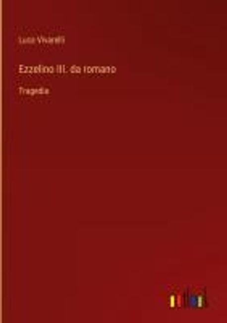 Ezzelino III. da romano | Vivarelli, Luca - 교보문고