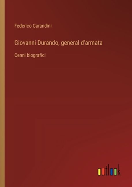 Giovanni Durando, general d'armata | Carandini, Federico - 교보문고
