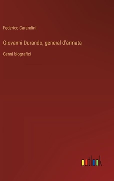 Giovanni Durando, general d'armata | Carandini, Federico - 교보문고