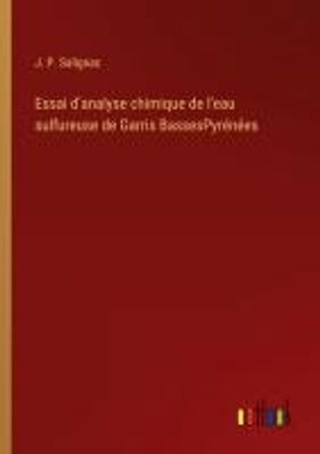 Essai d'analyse chimique de l'eau sulfureuse de Garris BassesPyrenees ...
