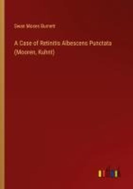 A Case of Retinitis Albescens Punctata (Mooren, Kuhnt) | Burnett, Swan ...