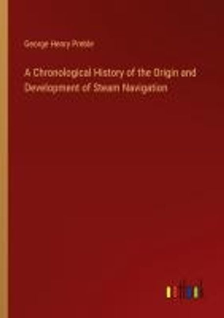 A Chronological History of the Origin and Development of Steam ...