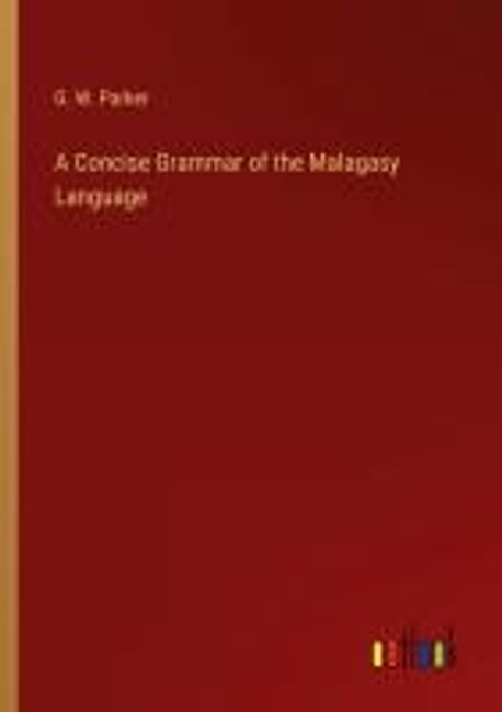 A Concise Grammar of the Malagasy Language | Parker, G. W. - 교보문고