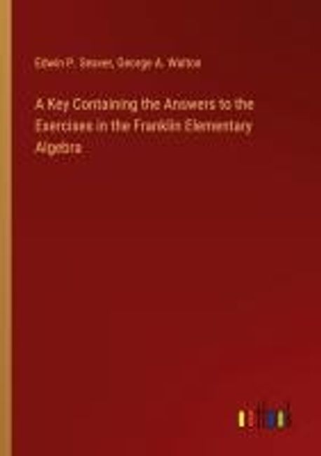 A Key Containing the Answers to the Exercises in the Franklin ...