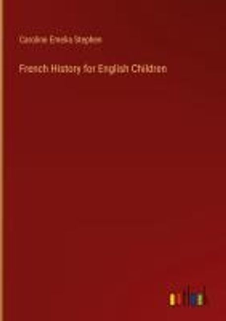 French History for English Children | Stephen, Caroline Emelia - 교보문고