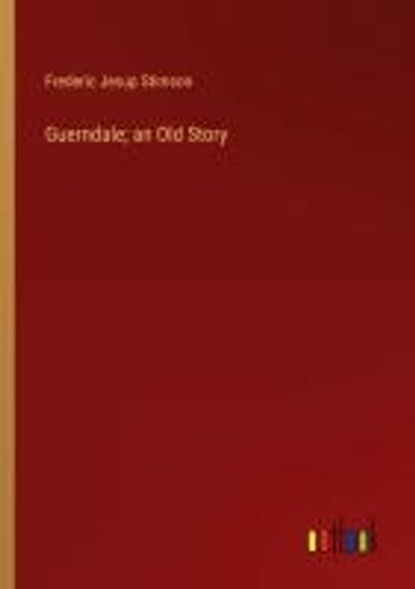 Guerndale; an Old Story | Stimson, Frederic Jesup - 교보문고