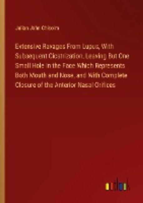 Extensive Ravages From Lupus, With Subsequent Cicatrization, Leaving ...