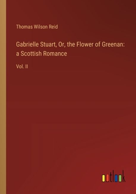 Gabrielle Stuart, Or, the Flower of Greenan | Reid, Thomas Wilson - 교보문고