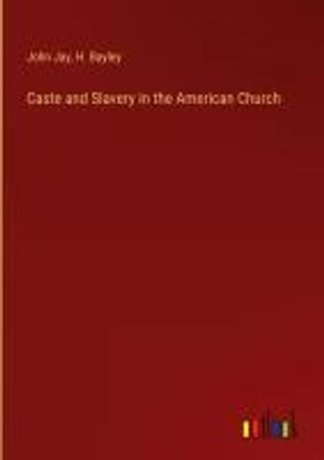 Caste and Slavery in the American Church | Jay, John - 교보문고