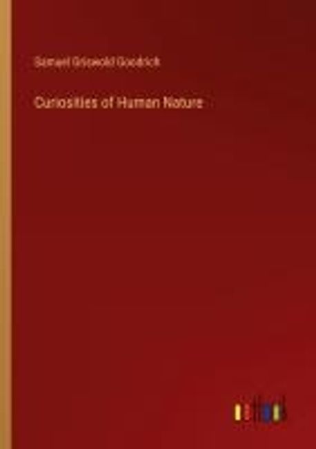 Curiosities of Human Nature | Goodrich, Samuel Griswold - 교보문고
