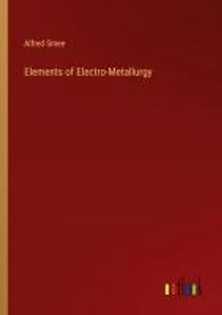 Elements of Electro-Metallurgy | Smee, Alfred - 교보문고