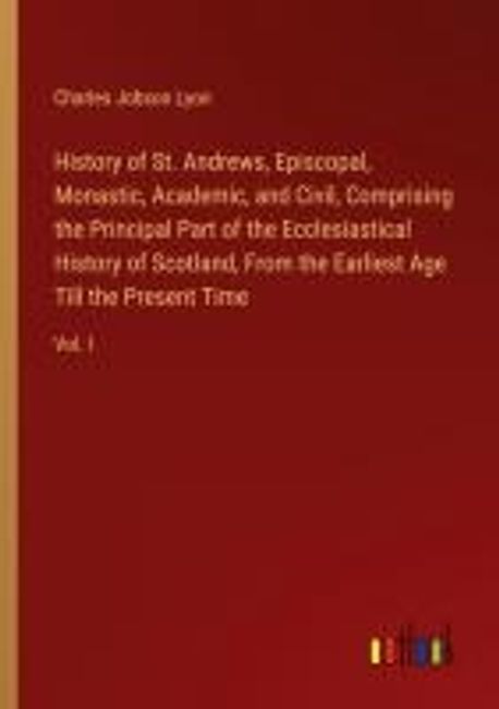 History of St. Andrews, Episcopal, Monastic, Academic, and Civil ...