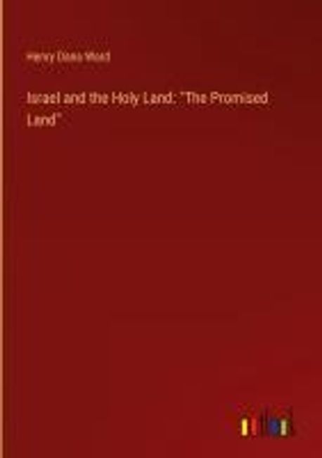 Israel and the Holy Land: The Promised Land | Ward, Henry Dana - 교보문고