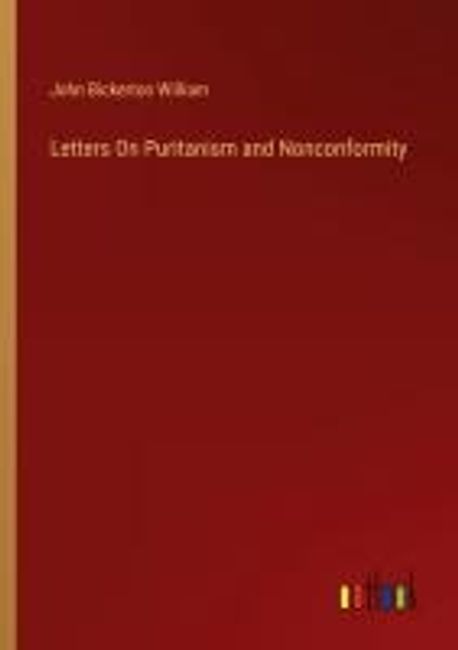 Letters On Puritanism and Nonconformity | William, John Bickerton - 교보문고
