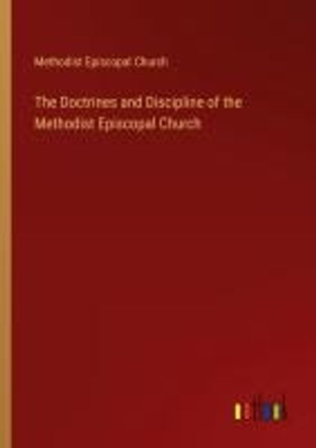 The Doctrines and Discipline of the Methodist Episcopal Church | Church ...