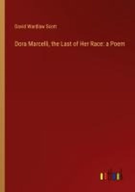 Dora Marcelli, the Last of Her Race | Scott, David Wardlaw - 교보문고