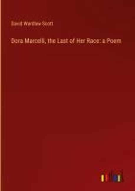 Dora Marcelli, the Last of Her Race | Scott, David Wardlaw - 교보문고
