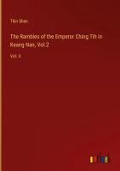 The Rambles of the Emperor Ching Tih in Keang Nan, Vol.2 | Shen, Tkin ...