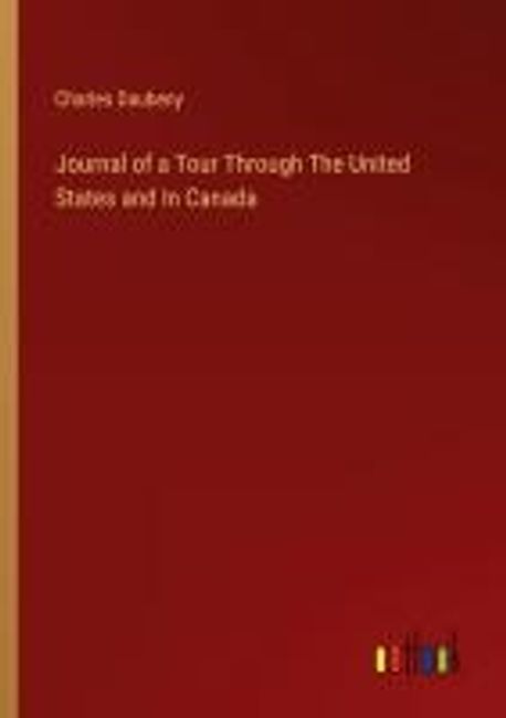 Journal of a Tour Through The United States and In Canada | Daubeny ...