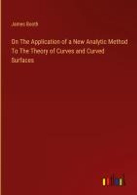 On The Application of a New Analytic Method To The Theory of Curves and Curved Surfaces | Booth ...