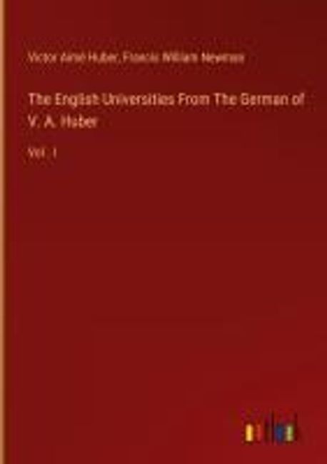 The English Universities From The German of V. A. Huber | Huber, Victor ...