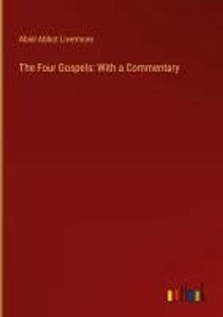 The Four Gospels | Livermore, Abiel Abbot - 교보문고
