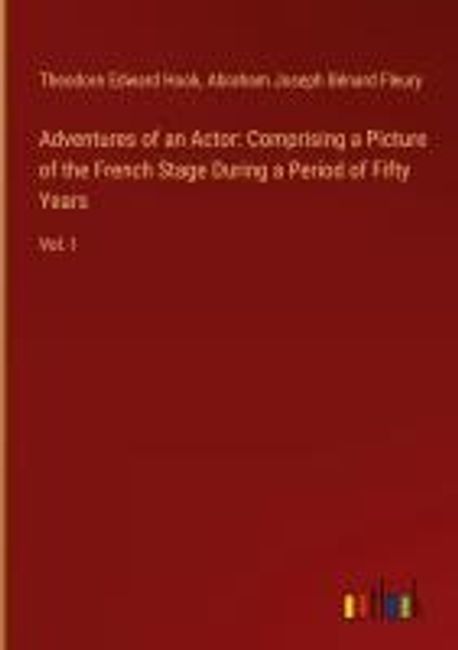 Adventures of an Actor: Comprising a Picture of the French Stage During ...