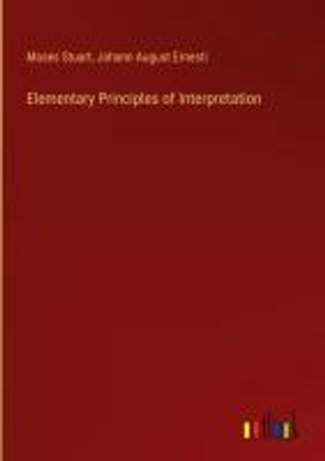 Elementary Principles of Interpretation | Stuart, Moses - 교보문고