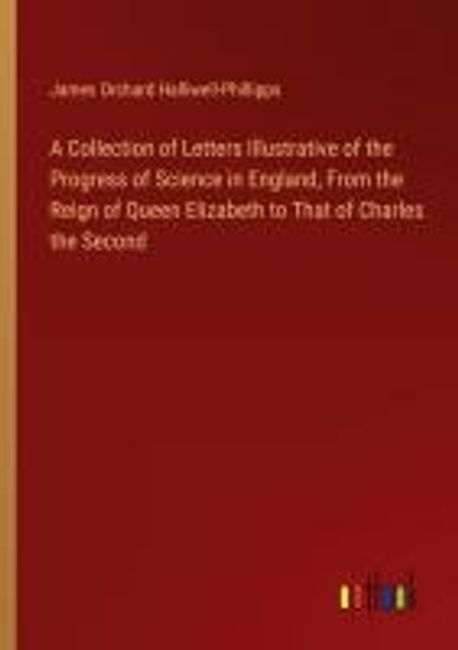 A Collection of Letters Illustrative of the Progress of Science in ...