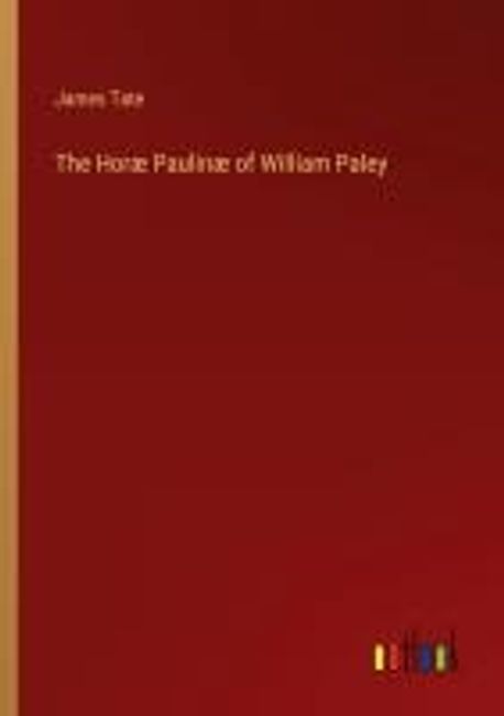 The Horae Paulinae of William Paley | Tate, James - 교보문고