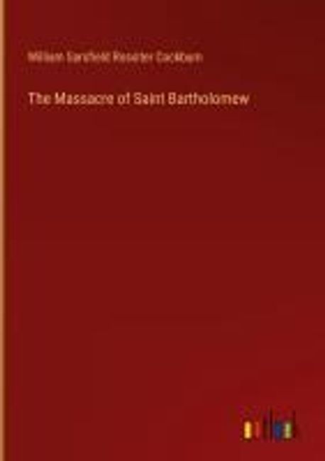 The Massacre of Saint Bartholomew | Cockburn, William Sarsfield ...