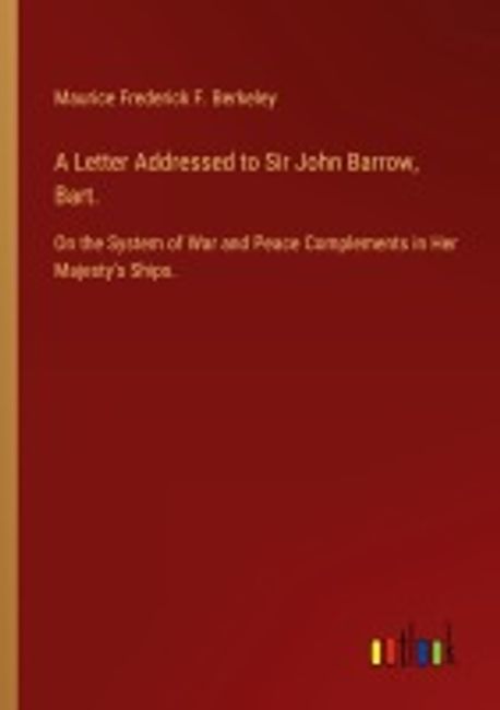 A Letter Addressed to Sir John Barrow, Bart. | Berkeley, Maurice ...