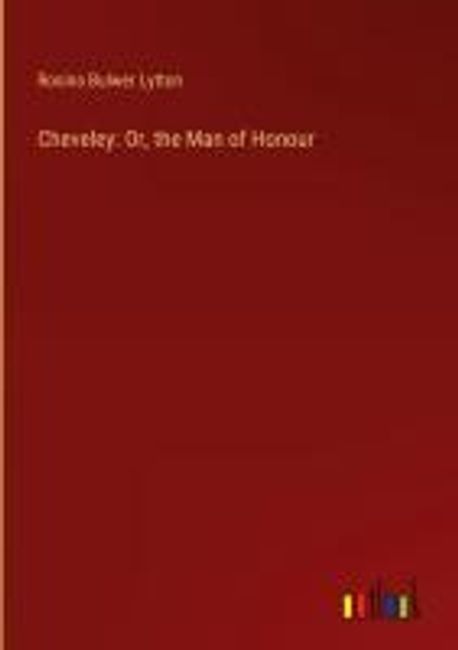 Cheveley: Or, the Man of Honour | Lytton, Rosina Bulwer - 교보문고