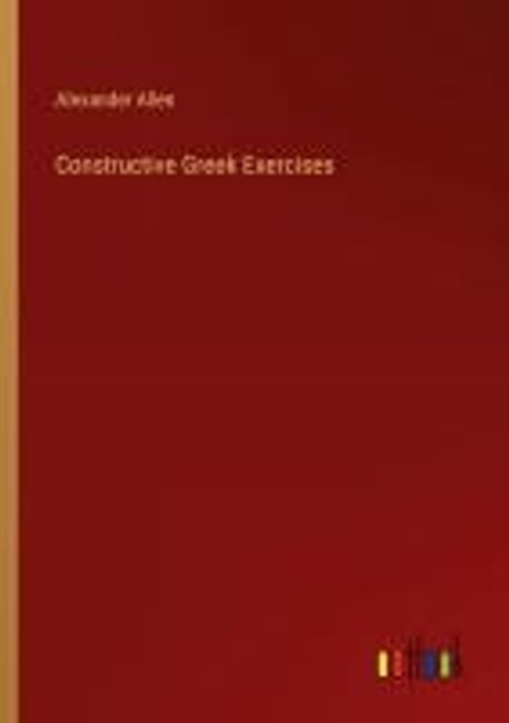 Constructive Greek Exercises | Allen, Alexander - 교보문고